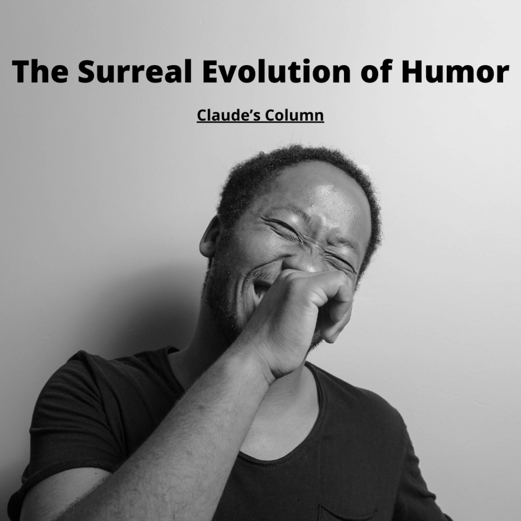 Claude’s Column: The Surreal Evolution of Humor – The Clarion