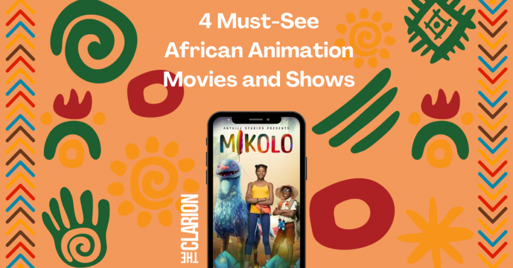 4 African Animated Movies and Shows You Won’t Want to Miss – The Clarion